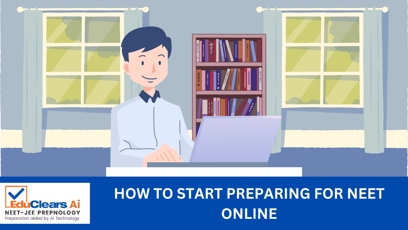 Blog 26. How to Start Preparing For NEET Online