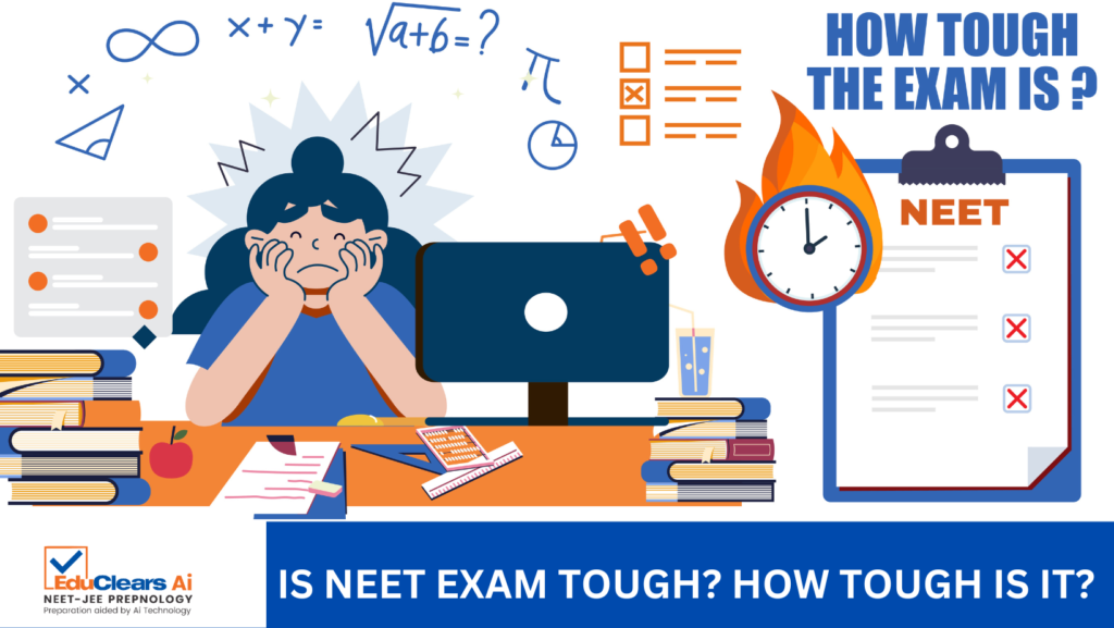 Blog 43. IS NEET EXAM TOUGH? HOW TOUGH IS IT?
