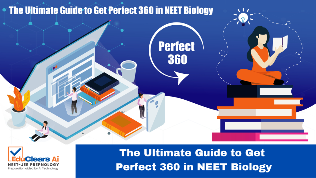 How to Get Perfect 360 in NEET Biology: THE ULTIMATE GUIDE